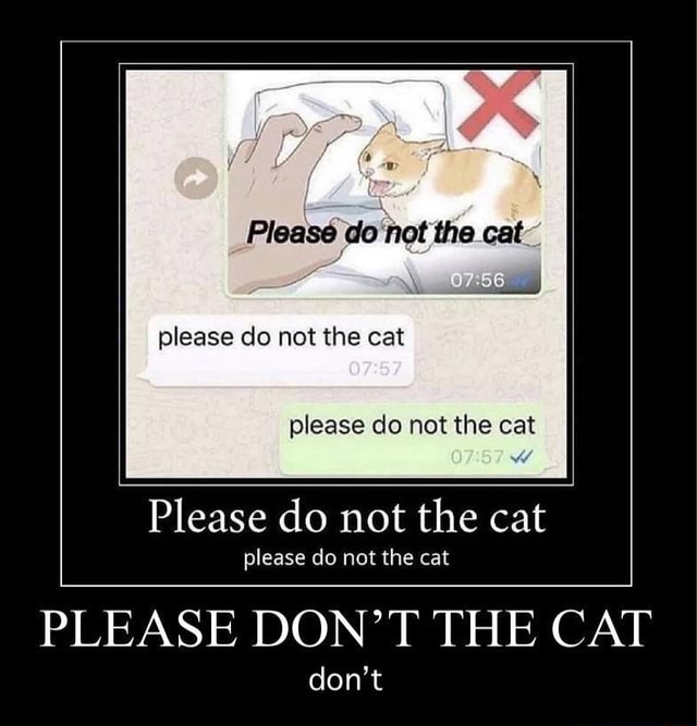 Please 'do 'not the _cat please do not the cat please do not the cat ...