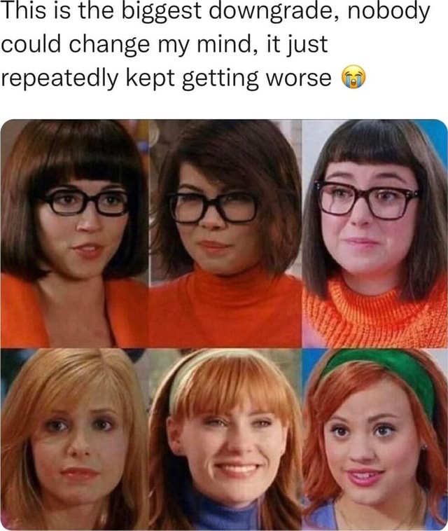 This is the biggest downgrade, nobody could change my mind, it just ...
