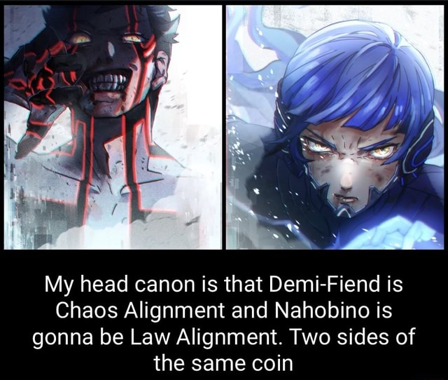 My head canon is that Demi-Fiend is Chaos Alignment and Nahobino is ...
