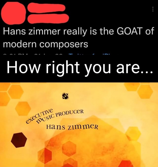 Hans zimmer really is the GOAT of modern composers How right you are ...