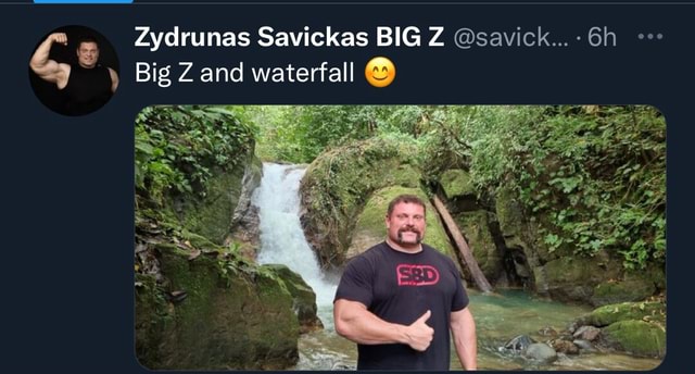 Zydrunas Savickas BIG Z @savick...-6h Big Z and waterfall - iFunny