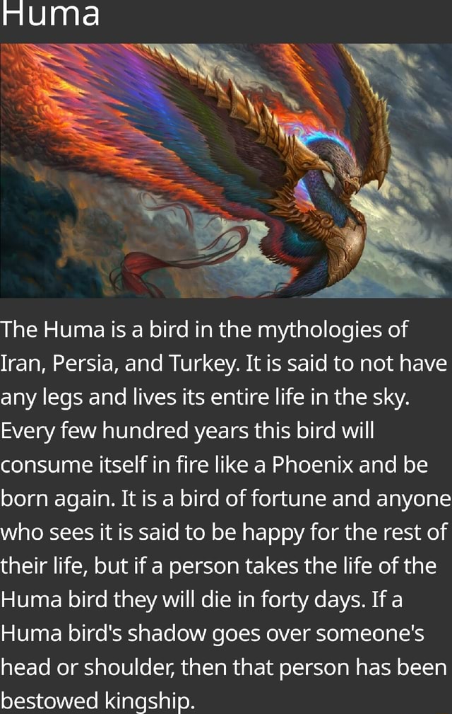 Huma The Huma is a bird in the mythologies of Iran, Persia, and Turkey ...