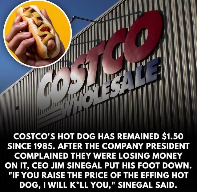 COSTCO'S HOT DOG HAS REMAINED $1.50 SINCE 1985. AFTER THE COMPANY PRESIDENT COMPLAINED THEY WERE ...