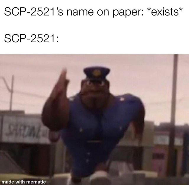 SCP-2521’s name on paper: *exists* SCP-2521 : - iFunny