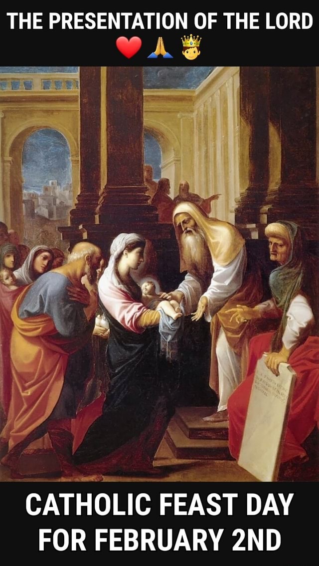 THE PRESENTATION OF THE LORD I CATHOLIC FEAST DAY FOR FEBRUARY - iFunny