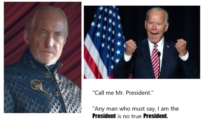"Call me Mr. President." "Any man who must say, I am the President. is ...