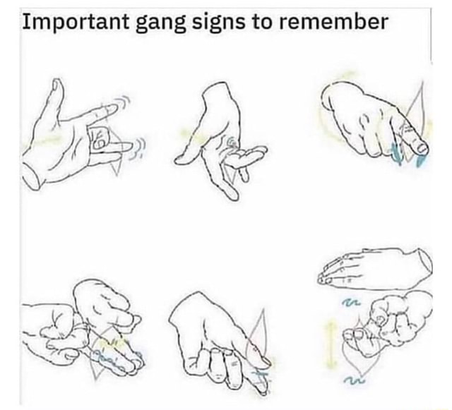 Important gang signs to remember - iFunny
