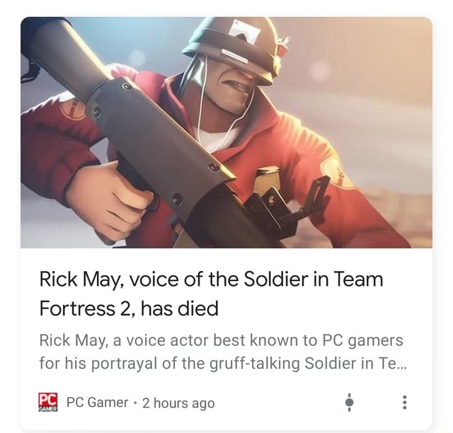 Rick May, voice of the Soldier in Team Fortress 2, has died Rick May, a ...