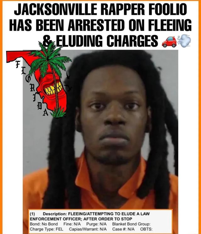 JACKSONVILLE RAPPER FOOLIO HAS BEEN ARRESTED ON FLEEING (1) Description ...