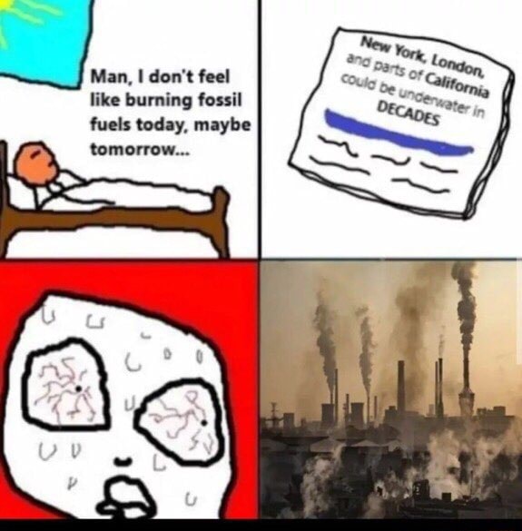 Don't feel like burning fossil fuels today, maybe tomorrow... - iFunny