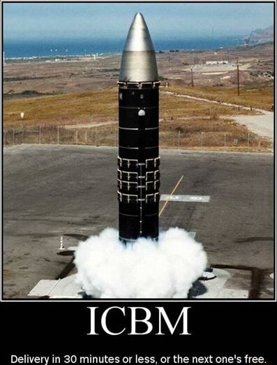 ICBM Delivery in 30 minutes or less, or the next one's free. - iFunny