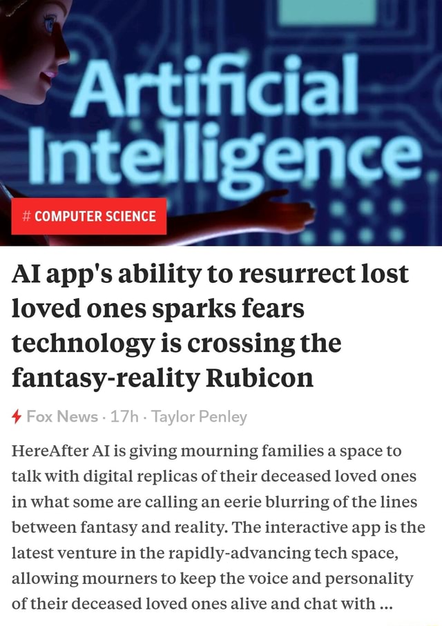 Artificial intelligence # COMPUTER SCIENCE Alapp's ability to resurrect lost loved ones sparks ...