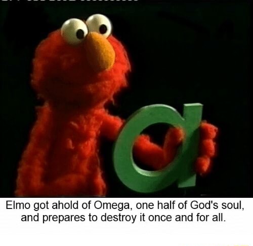 Elmo get ahold of Omega, one half of God's soul, and prepares to ...