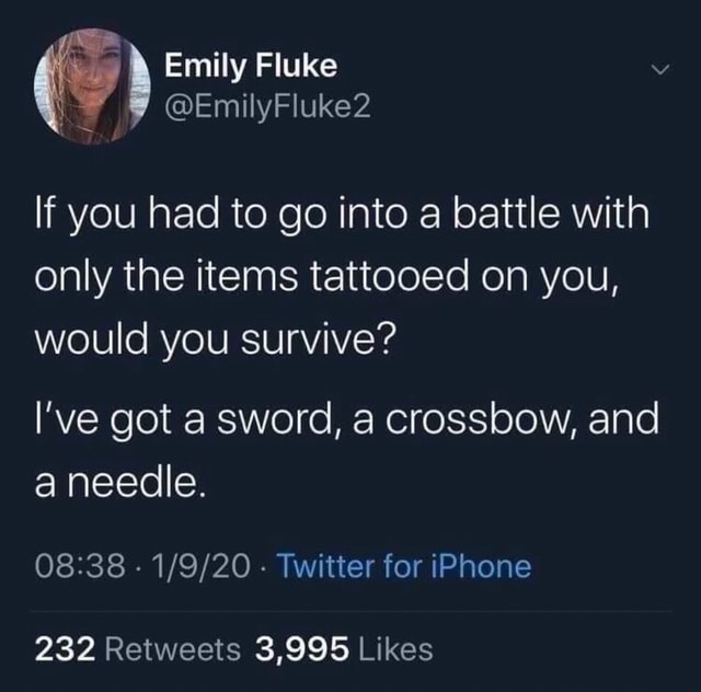 Emily Fluke @EmilyFluke2 If you had to go into a battle with only the ...