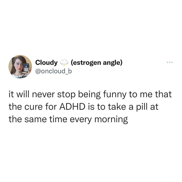 Cloudy (estrogen angle) it will never stop being funny to me that the ...