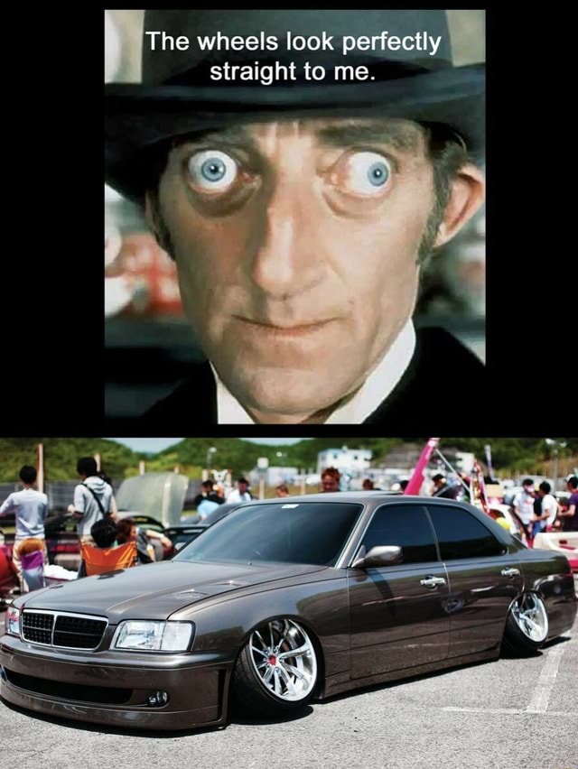Mr wheels look perfectly straight to me. - iFunny