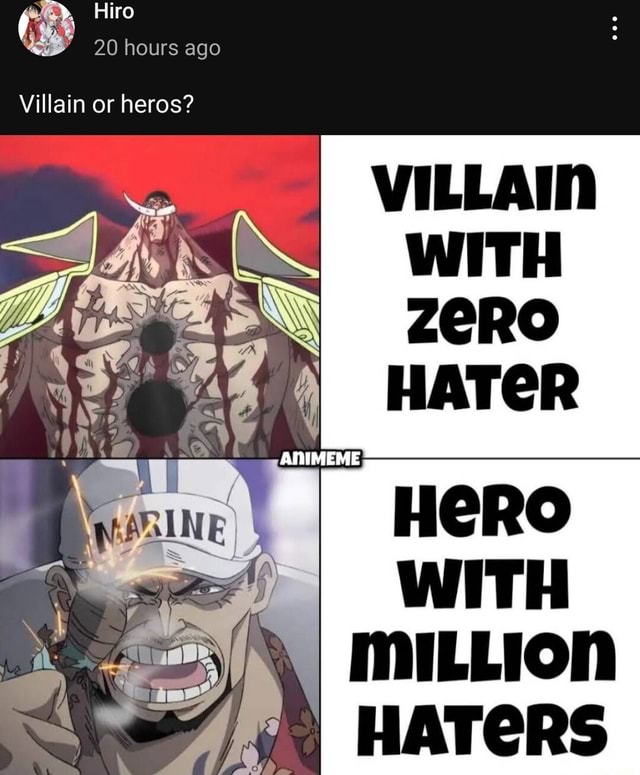 Hiro 20 hours ago Villain or heros? VILLAIN WITH ZERO RINE HeRo WITH I ...