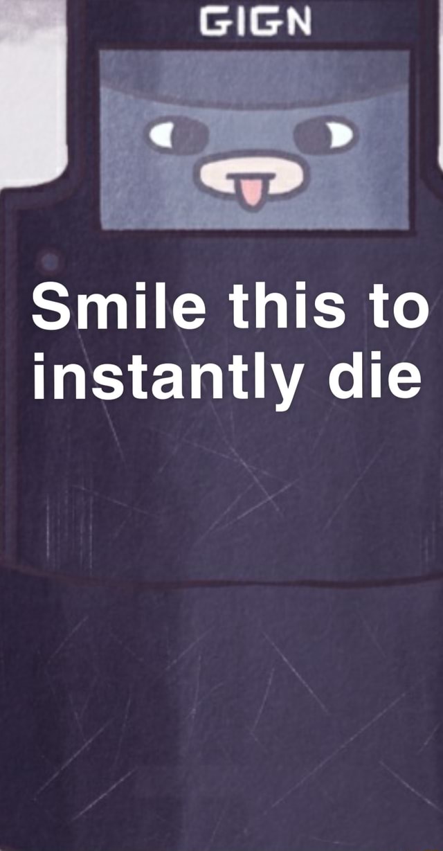 GIGN Smile this to instantly die - iFunny