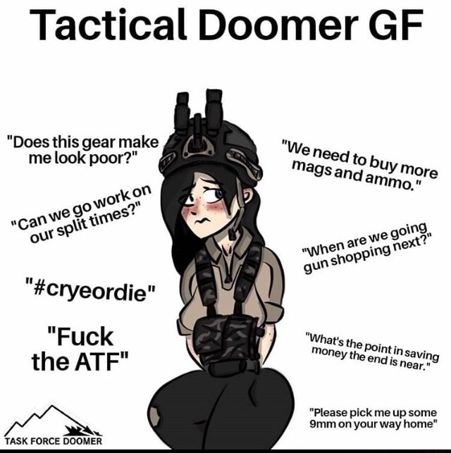 Tactical Doomer GF "Does this gear make me look poor?" - iFunny