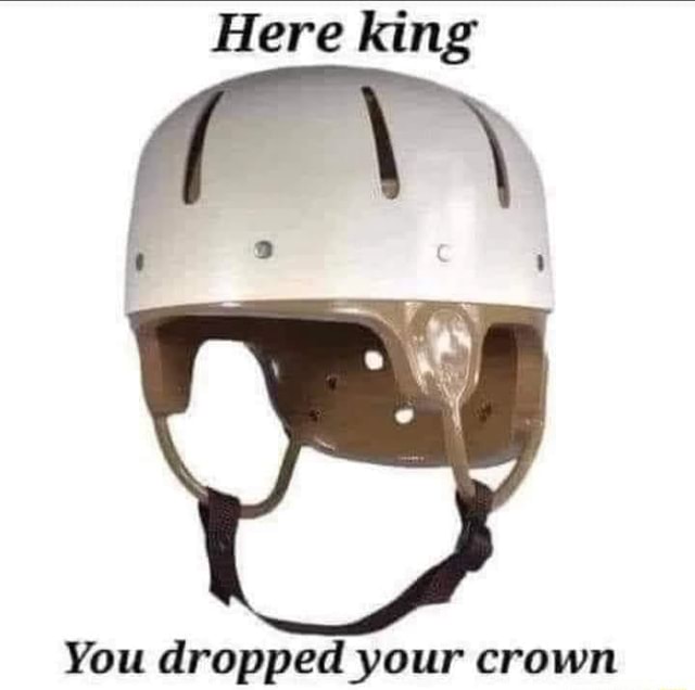 Here king You dropped your crown - iFunny