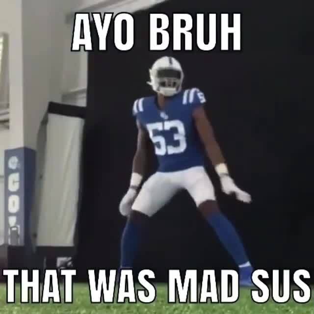 AYO BRUH THAT WAS MAD SUS - iFunny