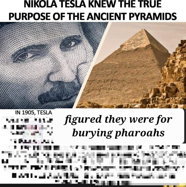 In 1905 tesla knew the true purpose of the pyramids - In 1905 tesla ...