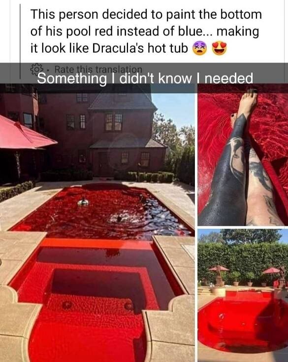 This person decided to paint the bottom of his pool red instead of blue ...