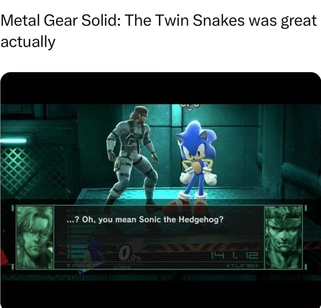Metal Gear Solid: The Twin Snakes was great actually Al I Oh, you mean ...