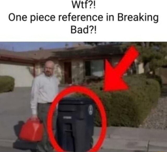Wt?! One piece reference in Breaking Bad?! - iFunny