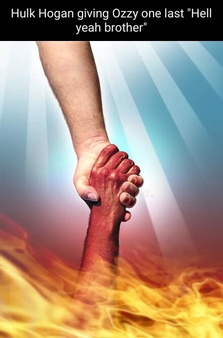 Hulk Hogan giving Ozzy one last "Hell yeah brother" - iFunny