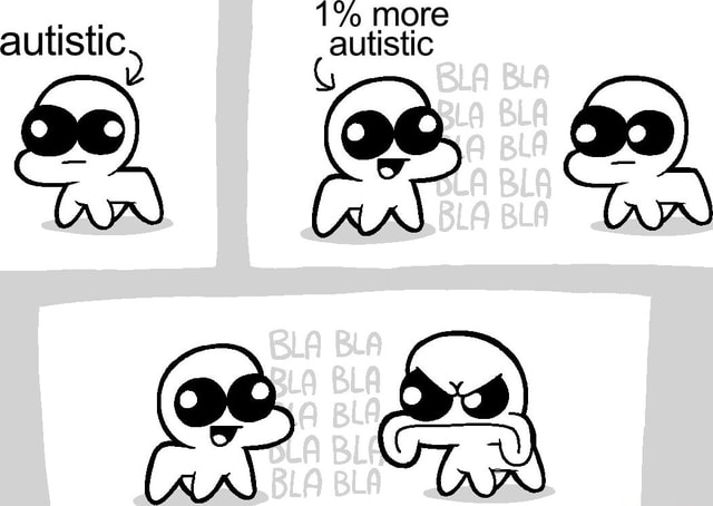 1% more autistic - iFunny