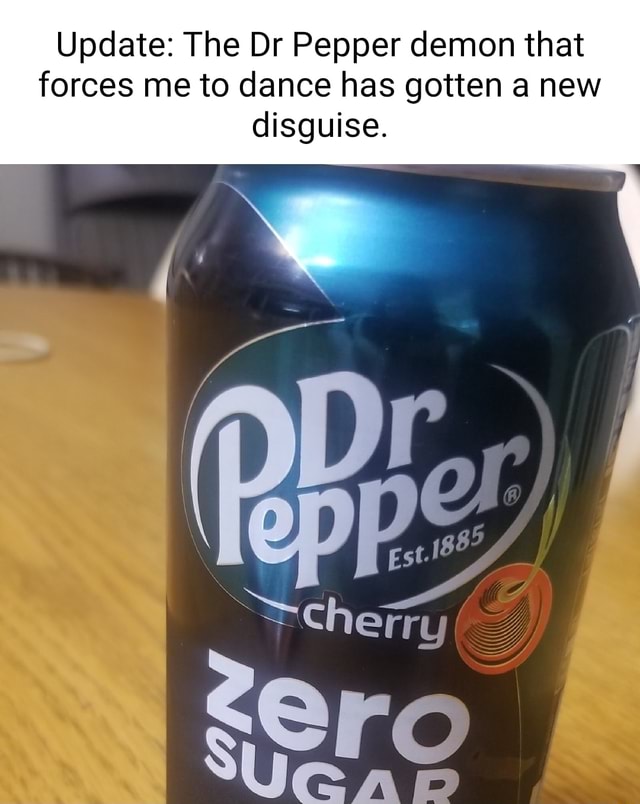 Update: The Dr Pepper demon that forces me to dance has gotten a new ...