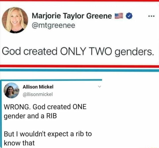 Marjorie Taylor Greene = @ God created ONLY TWO genders. Allison Mickel ...