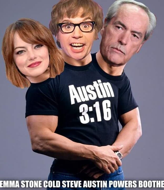 EMMA STONE COLD STEVE AUSTIN POWERS BOOTHE - iFunny