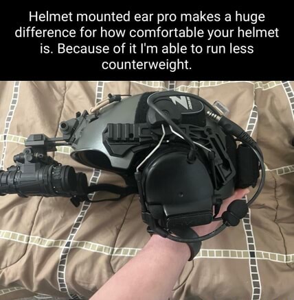 Helmet mounted ear pro makes a huge difference for how comfortable your ...