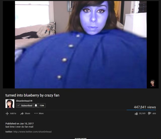 Turned into blueberry by crazy fan 'ShoeOnHead Subscribed 729K Adato ...