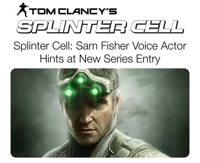 SPRINTERIGEELE Splinter Cell: Sam Fisher Voice Actor Hints at New ...