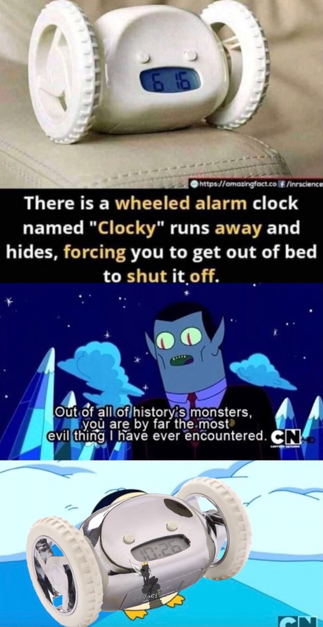 There is a wheeled alarm clock named "Clocky" rums away and hides ...