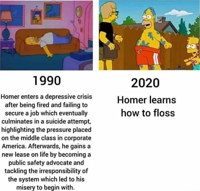 1990 Homer enters a depressive crisis after being fired and failing to ...