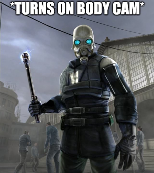 "TURNS ON BODY CAM' - iFunny