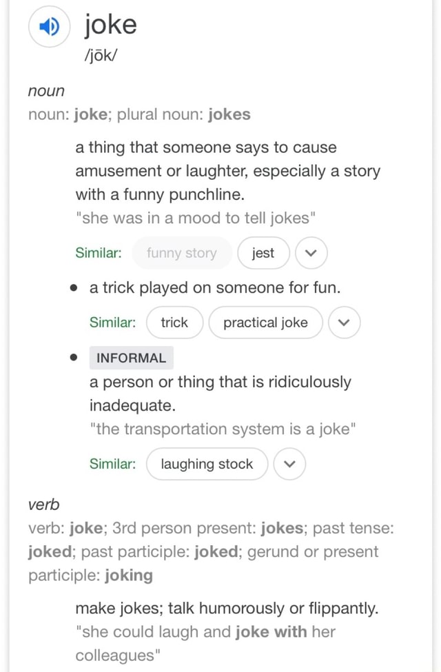 Verb I verb: joke; 3rd person present: jokes; past tense: joked; past ...