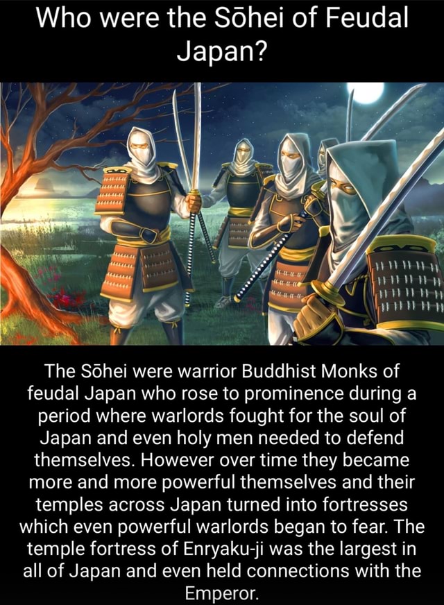Who were the Sohei of Feudal Japan? The Sohei were warrior Buddhist ...