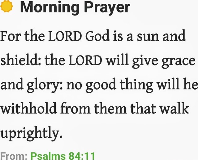 Morning Prayer For the LORD God is a sun and shield: the LORD will give ...