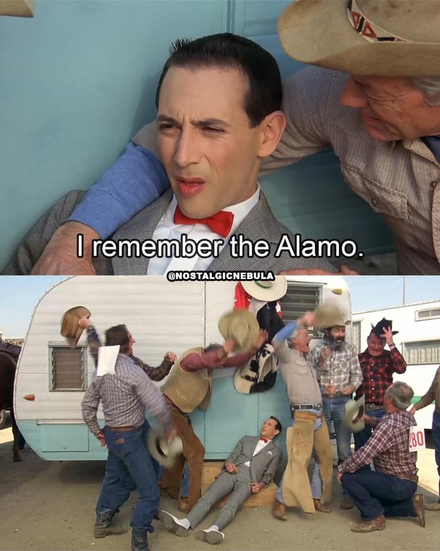 I remember the Alamo. - iFunny