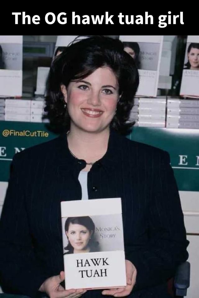 The OG hawk tuah girl @FinalCutTile HANK TUAL - iFunny
