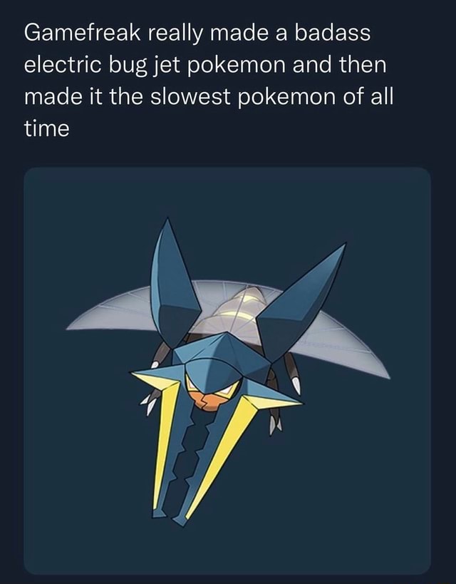 Gamefreak really made a badass electric bug jet pokemon and then made ...