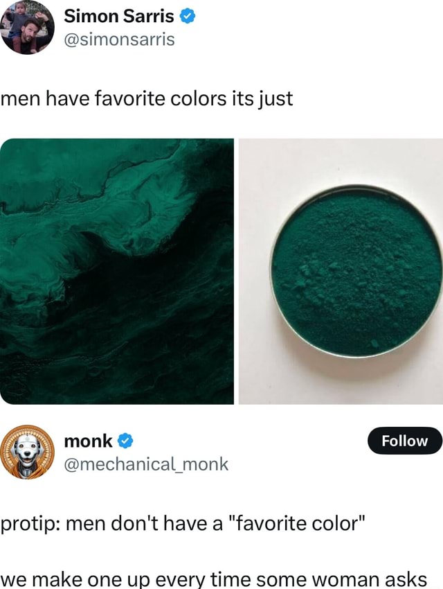 Simon Sarris @simonsarris men have favorite colors its just monk @ @mechanical_ monk protip: men ...