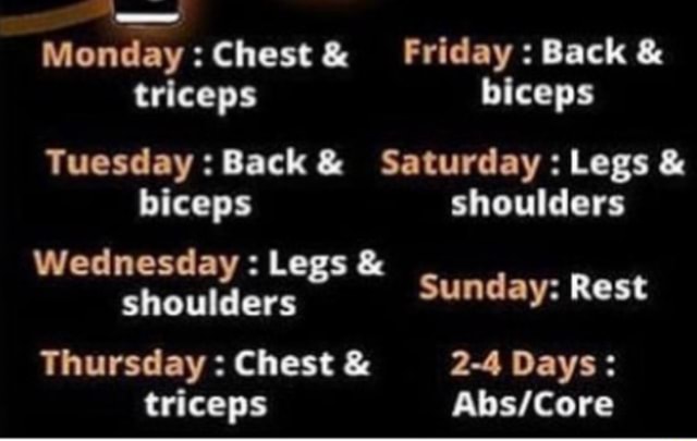 Monday :Chest& Friday: Back & triceps biceps Tuesday: Back& Saturday ...