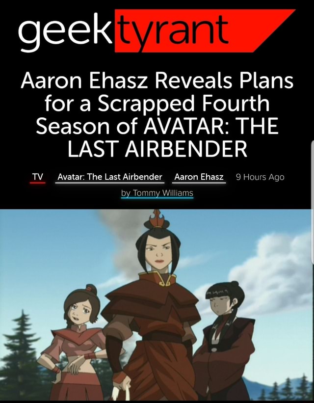 Geek Aaron Ehasz Reveals Plans for a Scrapped Fourth Season of AVATAR ...