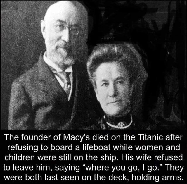 The founder of Macy's died on the Titanic after refusing to board a ...